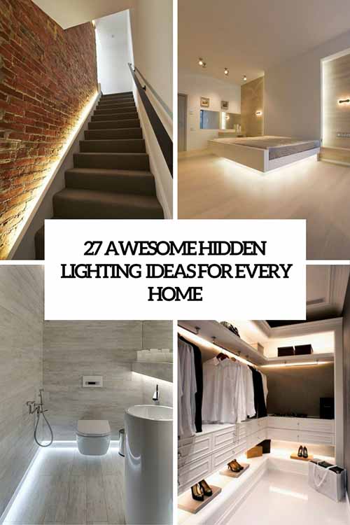 27 Awesome Hidden Lighting Ideas For Every Home 27 Awesome Hidden Lighting Ideas For Every Home